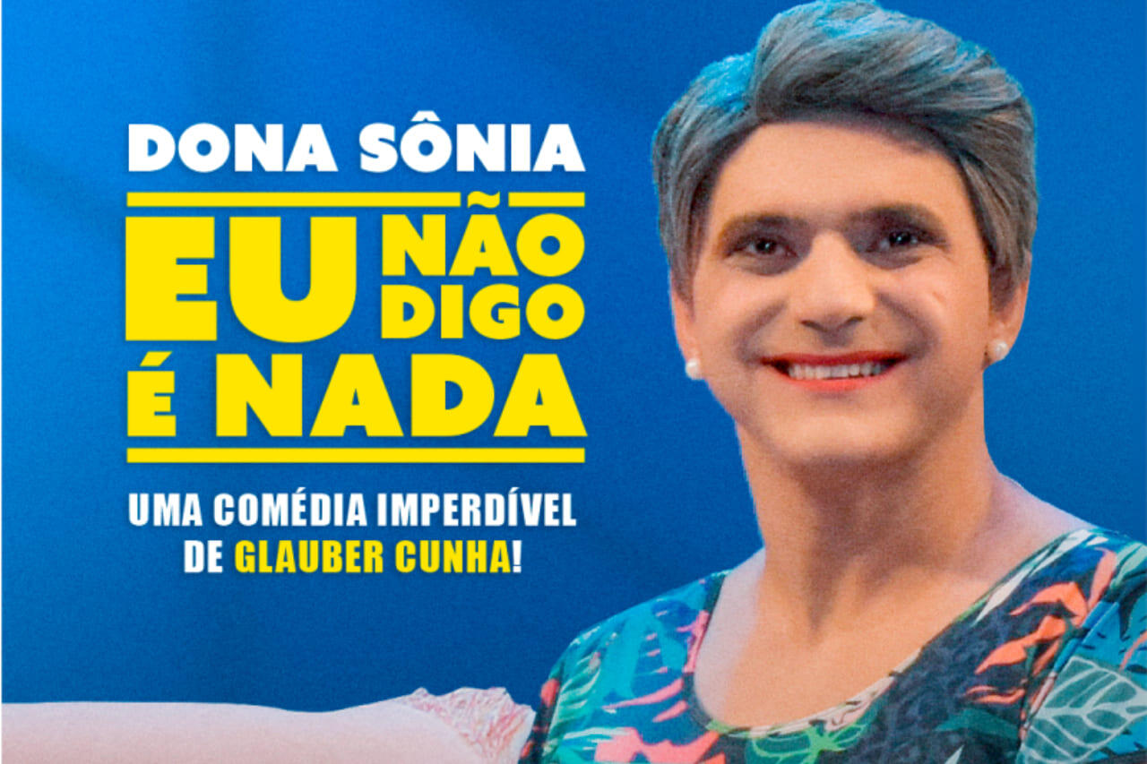 Dona Sônia leva comédia "Eu Não Digo é Nada" ao Centro de Eventos de ...